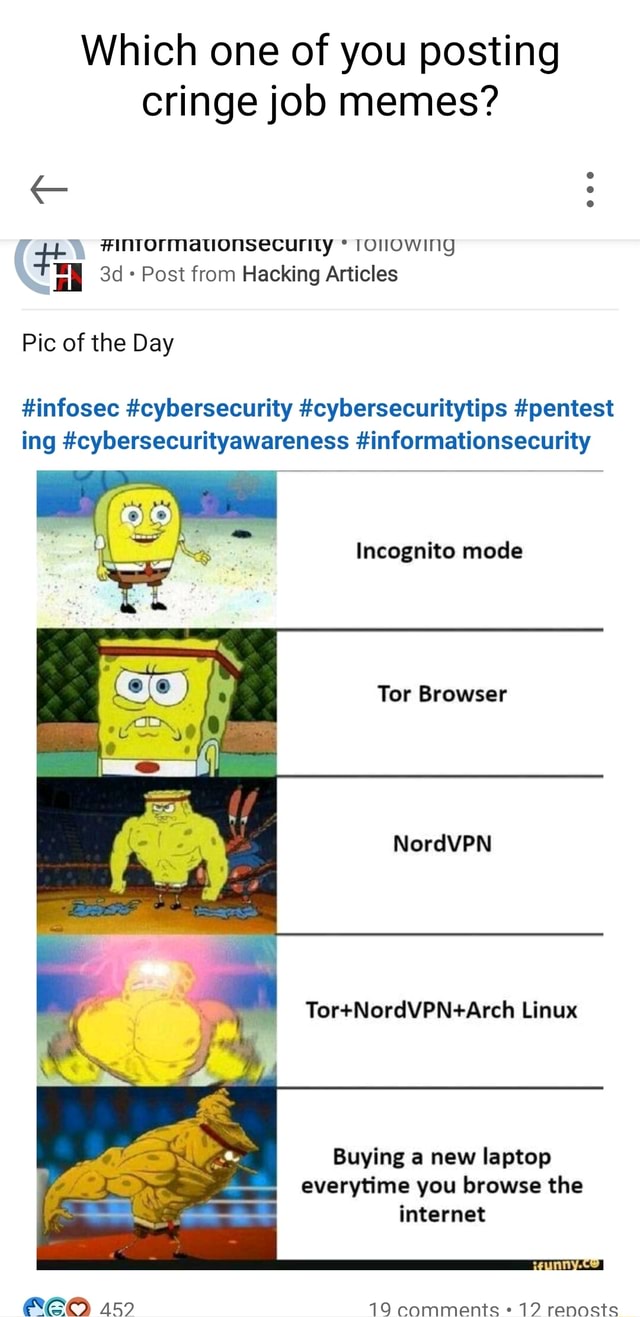 Which one of you posting cringe job memes? eoe Fintormauonsecurity ...