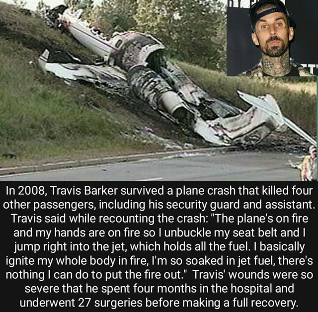 In 2008, Travis Barker survived a plane crash that killed four other ...