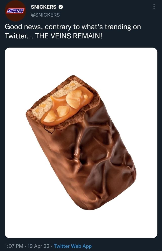 SNICKERS @SNICKERS Good news, contrary to what's trending on Twitter ...
