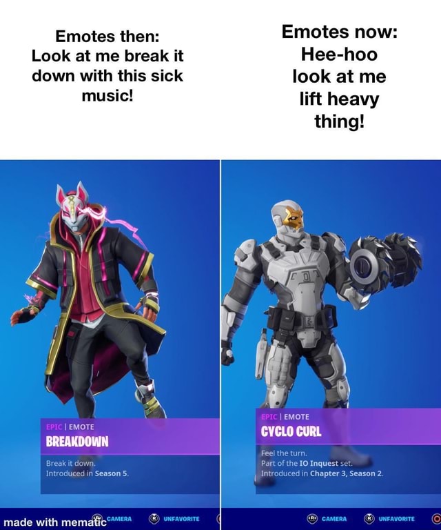 Emotes then: Emotes now: Look at me break it Hee-hoo down with this ...