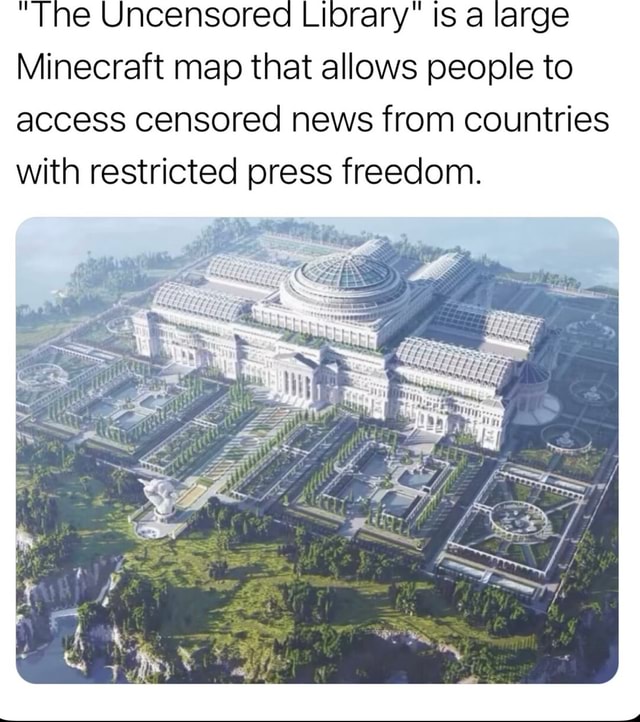 He Uncensored Library" Is a large Minecraft map that allows people to ...