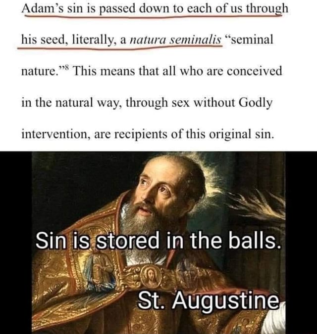 Adams Sin Is Passed Down To Each Of Us Through His Seed Literally A Natura Seminalis Seminal