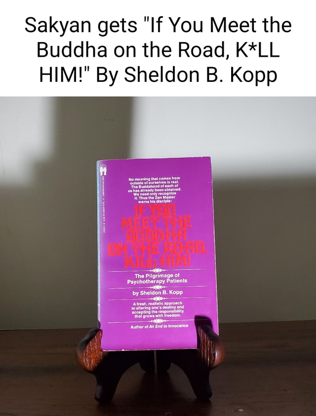 Sakyan gets "If You Meet the Buddha on the Road, K*LL HIM!" By Sheldon ...
