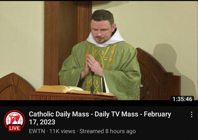 Catholic Daily Mass - Daily TV Mass - February 17, 2023 LIVE EWTN views ...