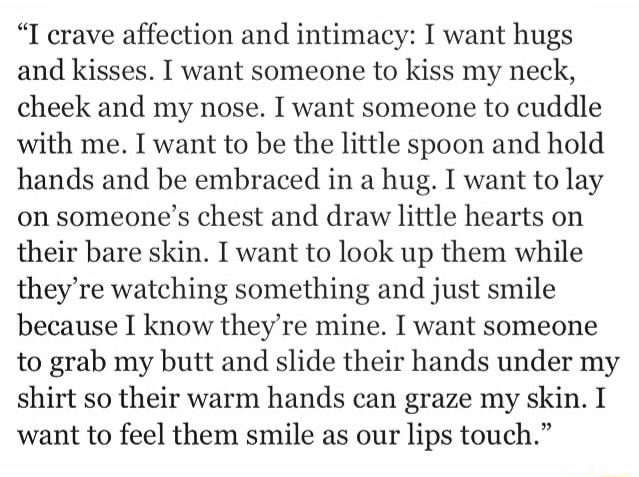 "I crave affection and intimacy: I want hugs and kisses. I want someone ...