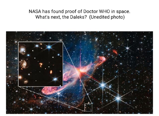 NASA has found proof of Doctor WHO in space. What's next, the Daleks ...