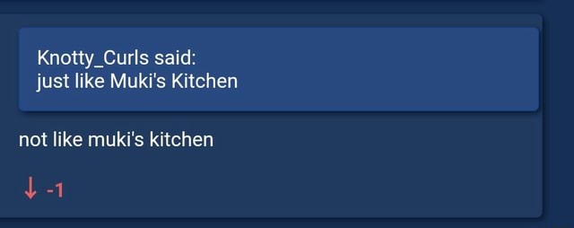 Just like Muki's Kitchen - iFunny