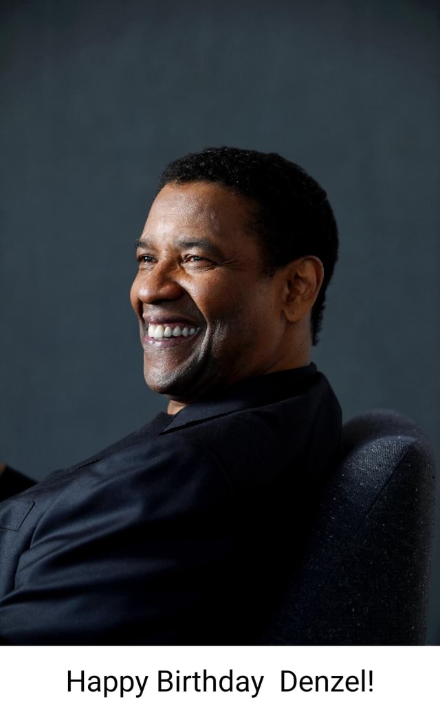 Happy Birthday Denzel! - iFunny