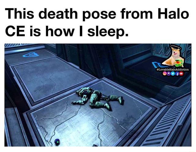 This death pose from Halo CE is how sleep. - iFunny