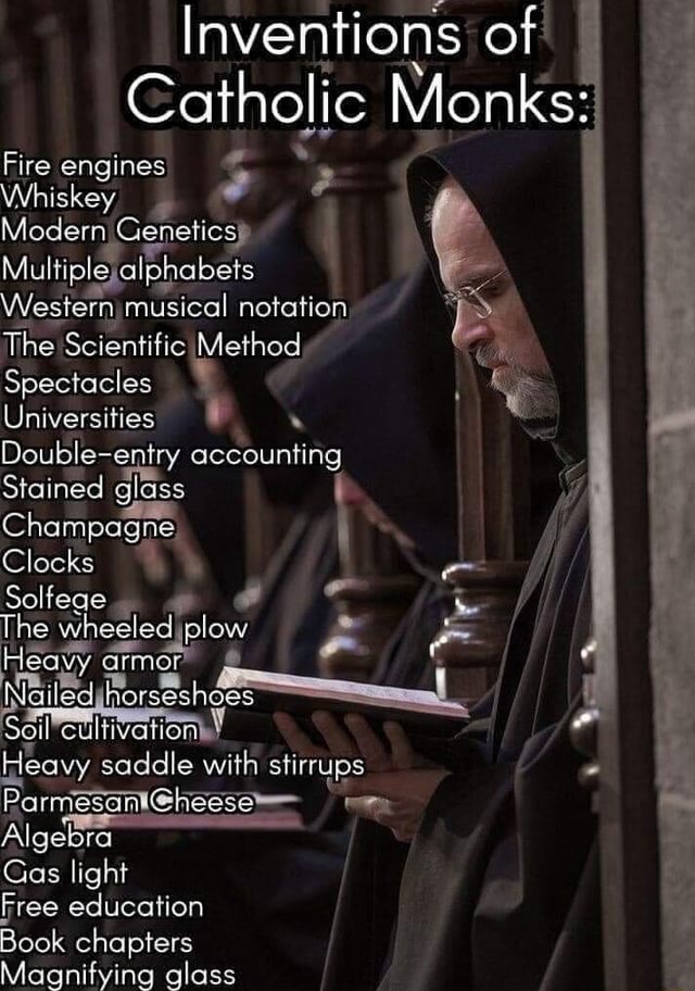 Inventions of! Catholic Monks: Fire engines Whiskey Modern Geneticsp ...