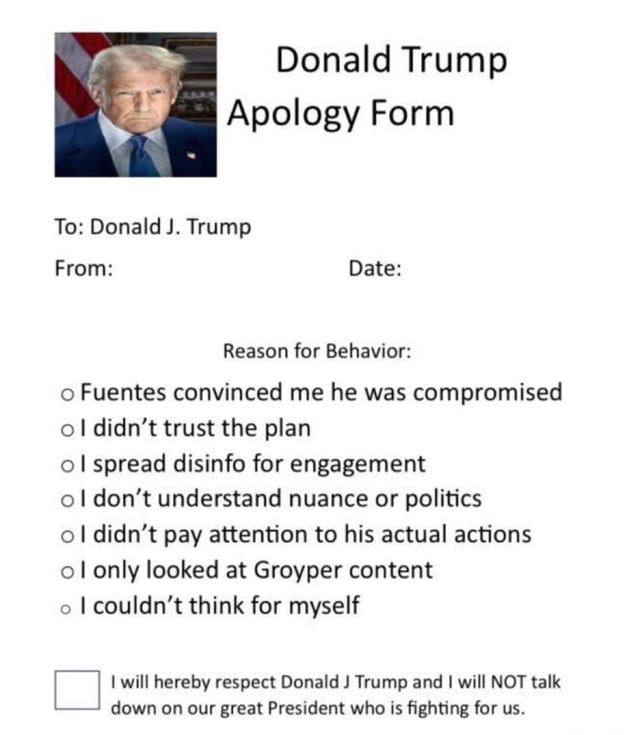 Donald Trump Apology Form To: Donald J. Trump From: Date: Reason for ...