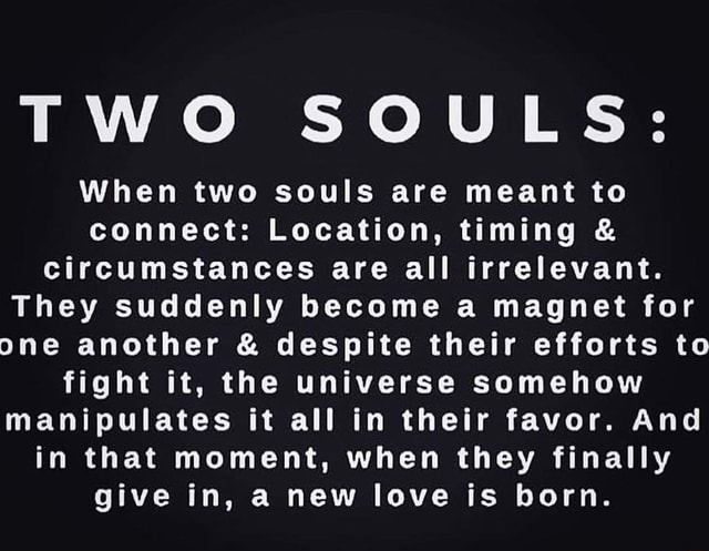 TWO SOULS: When two souls are meant to connect: Location, timing ...