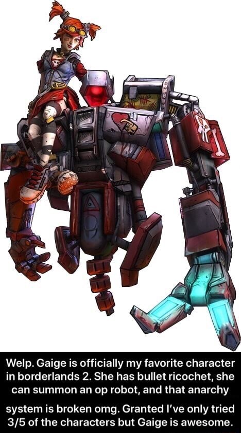 Welp. Gaige is officially my favorite character in borderlands 2. She ...