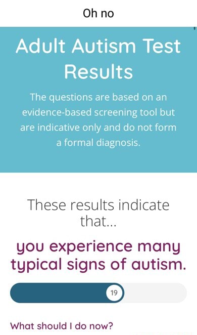 Oh no Adult Autism Test Results The questions are based on an ba ...