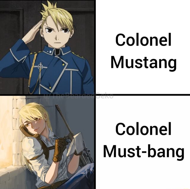 Colonel Mustang Colonel Must-bang - iFunny