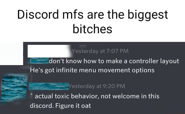 Discord mfs are the biggest bitches don't know how to make a controller ...