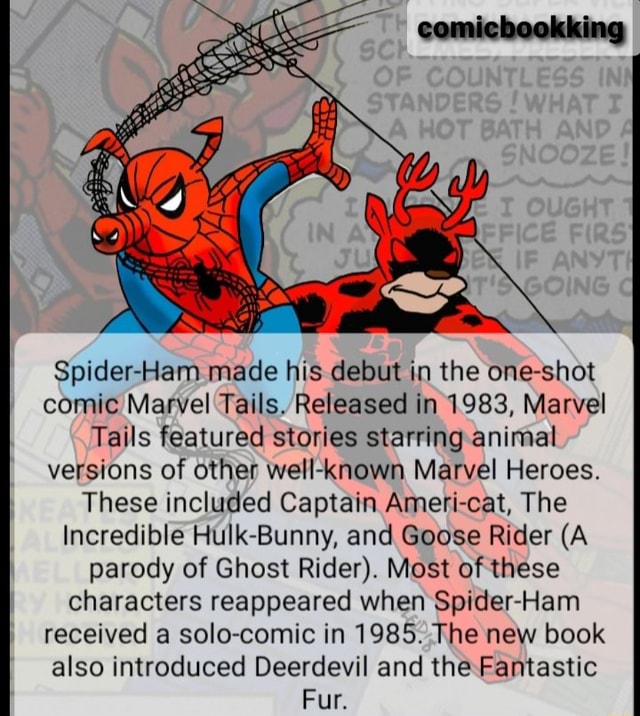 Spider-Ham made his debut in the one-shot comic Marvel Tails. Released ...