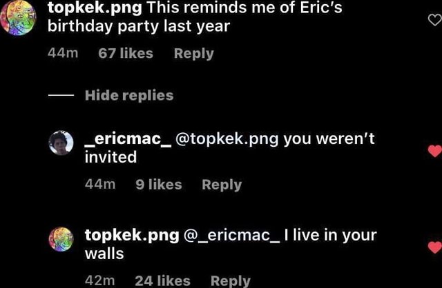 Topkek.png This reminds me of Eric's birthday party last year 67 likes ...