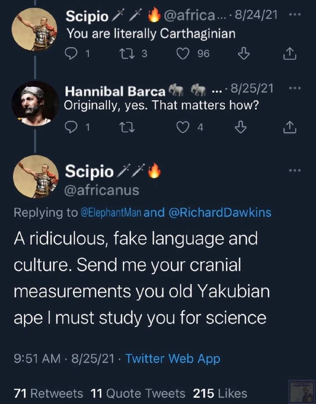 Scipio @africa.. You are literally Carthaginian & Hannibal Barca ...