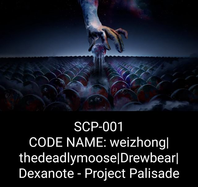 SCP-001 CODE NAME: weizhongI thedeadlymooseIDrewbearI Dexanote ...