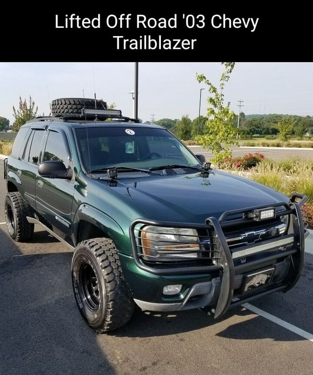 Lifted Off Road '03 Chevy Trailblazer - America’s best pics and videos