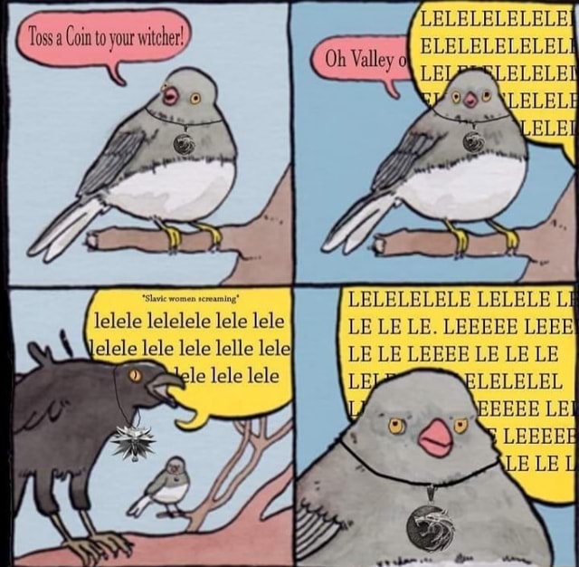 Lelele lelelele lele lele LELELELELE LELELE LE LE LEEEE LE LE LE