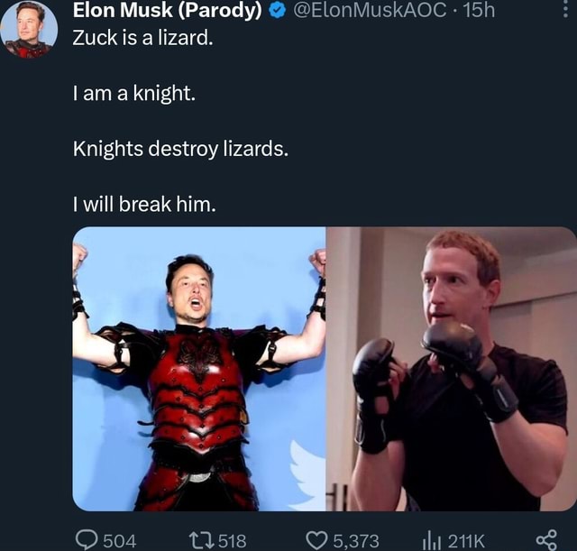 Elon Musk (Parody) Zuck is a lizard. lam a knight. Knights destroy ...