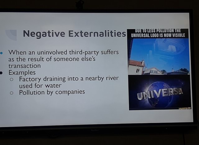 Negative Externalities UNIVERSAL LOGO NOW VISIBLE e When an uninvolved ...