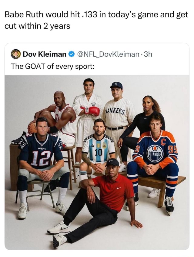 Babe Ruth would hit .133 in today's game and get cut within 2 years Dov ...