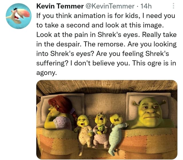 Kevin Temmer @KevinTemmer If you think animation is for kids, I need ...