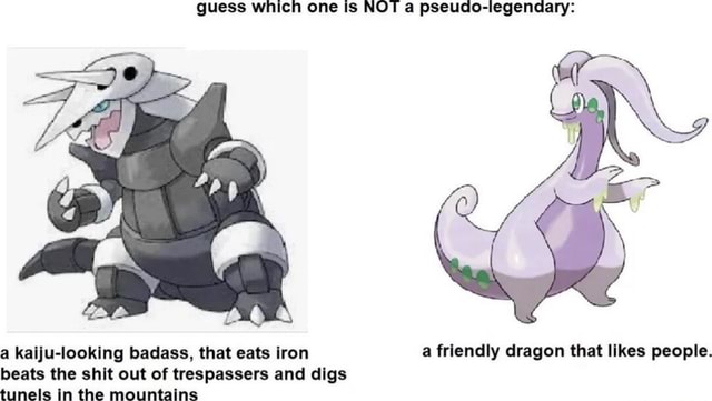 Guess which one IS NOT a pseudo-legendary: a kaiju-looking badass, that ...