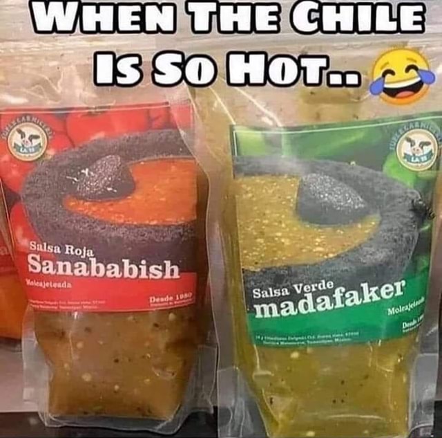 WHEN THE CHILE Is SO HOT... Salsa verde - iFunny