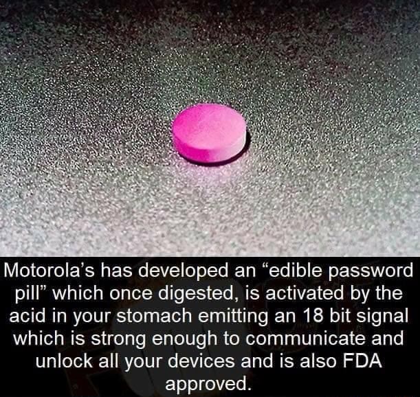 Motorola's has developed an "edible password pill" which once digested ...