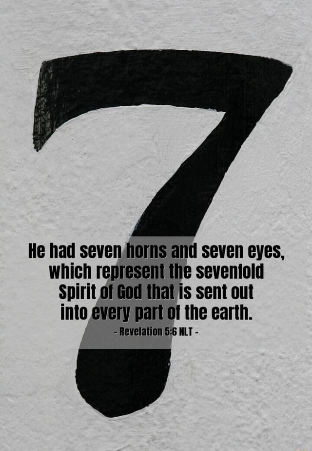 He had seven fioms and seven eyes, which represent the seventold Spirit ...