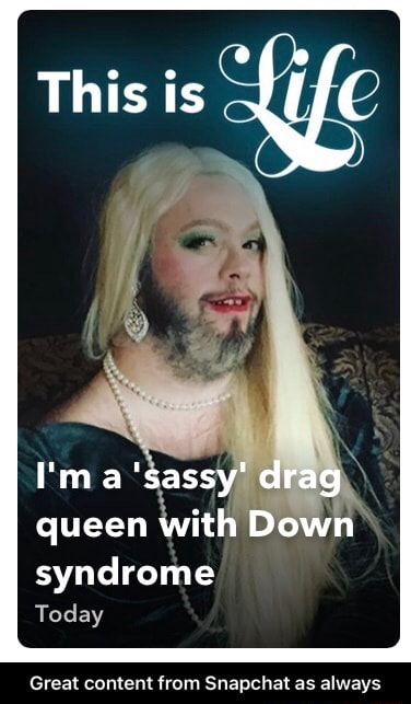 I'ma 'sassy drag queen with Down syndrome Today Great content from ...