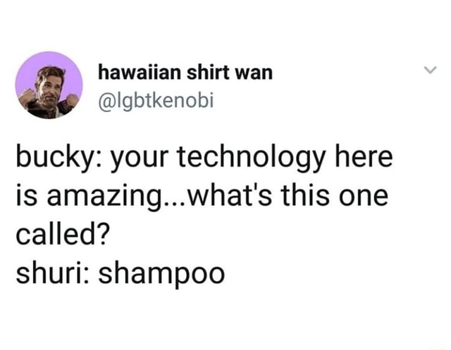 Bucky: your technology here is amazing...what's this one caHed? shuri ...