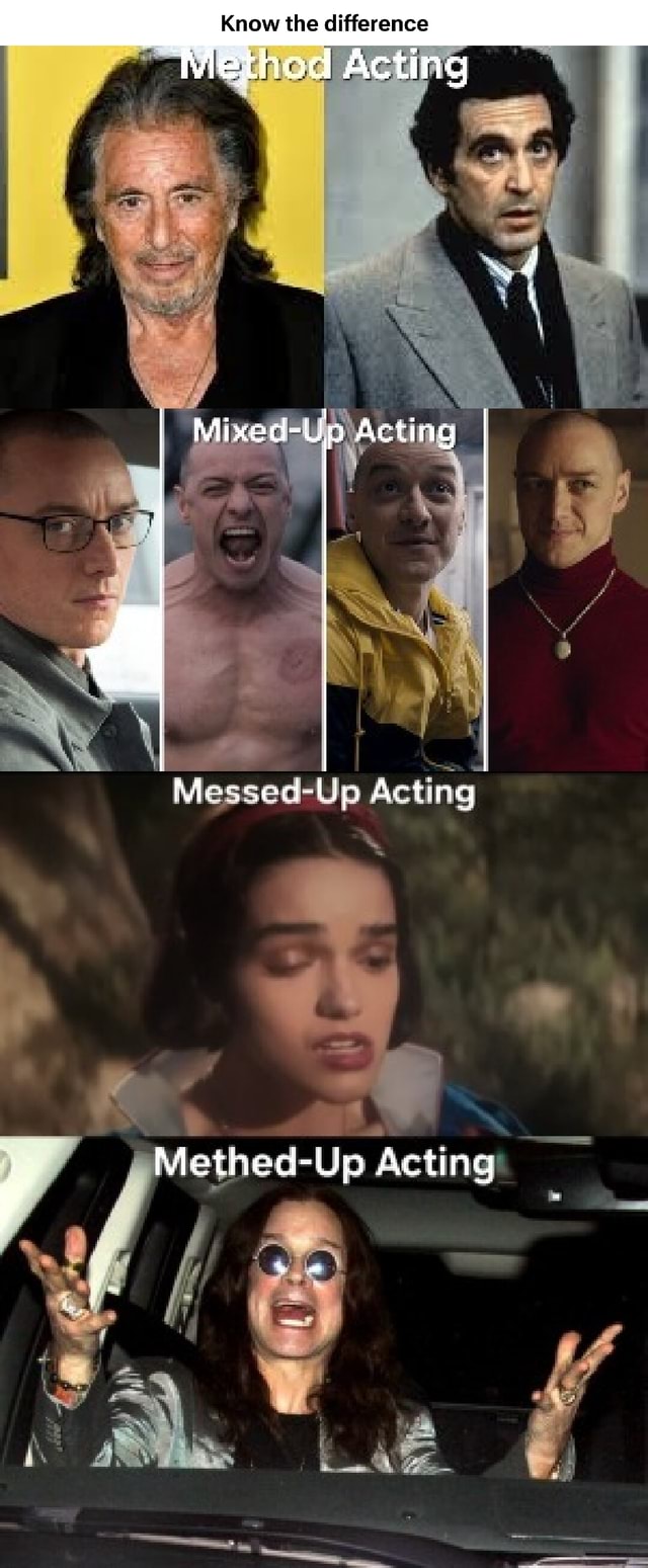 Know the difference 'Methed Acting Mixed-Up Acting Messand Up Acting y ...