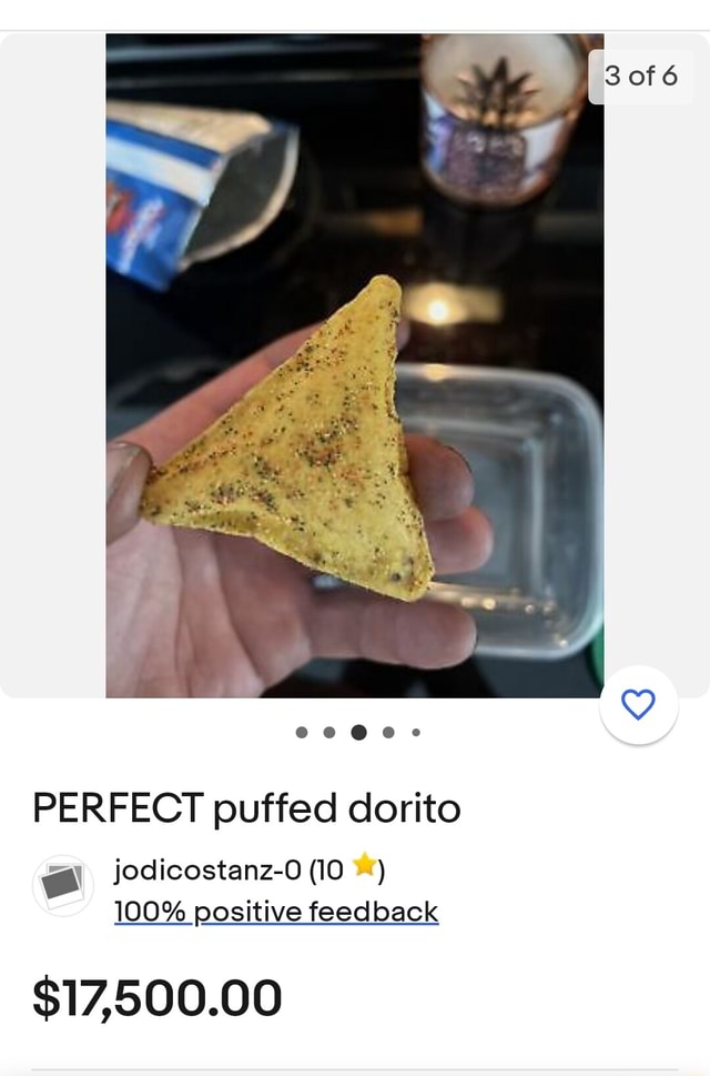 PERFECT puffed dorito jodicostanz-0 (10 100% positive feedback $17,500. ...