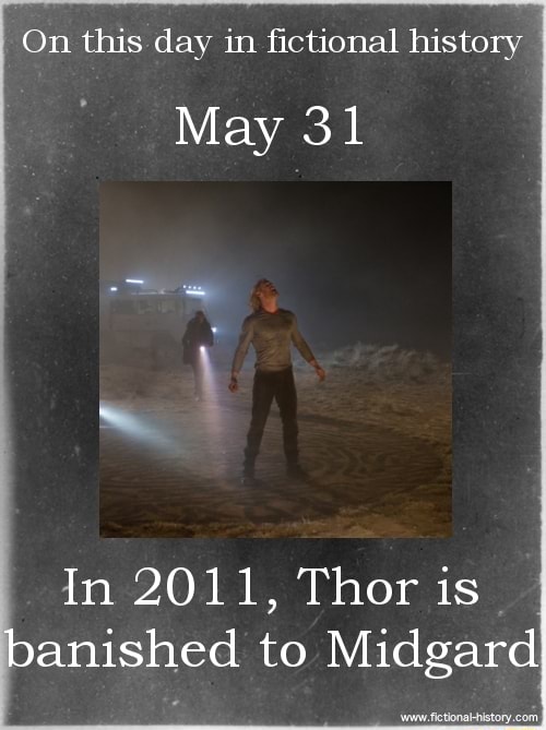 On this day in fictional history May 31 In 2011, Thor is banished to ...