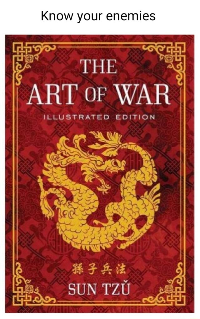 Know your enemies THE ART oF WAR I ILLUSTRATED EDITION SUN TZU - iFunny