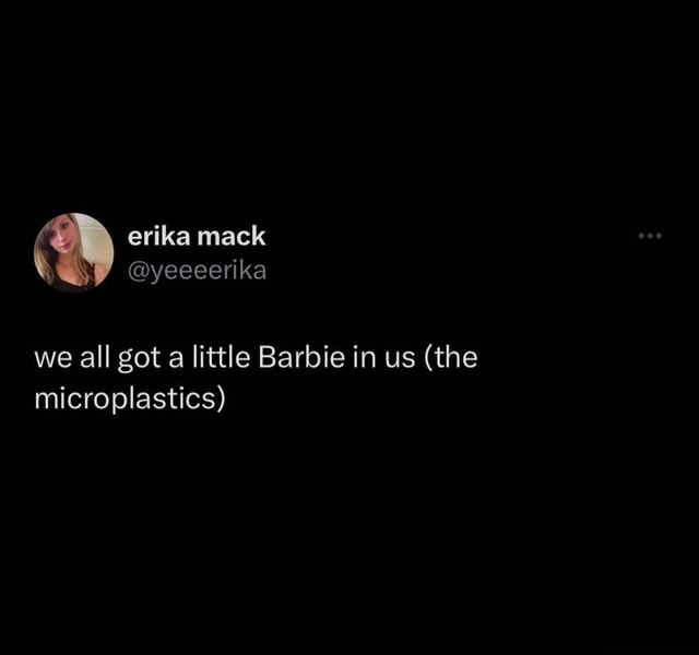 N/A - \ erika mack @yeeeerika we all got a little Barbie in us (the ...