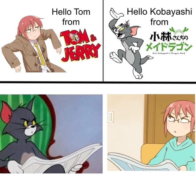 Hello Tom Hello Kobayashi from from Miss Kebayashi's Dragen Maid - iFunny