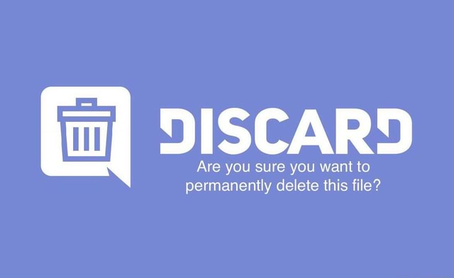 DISCARD Are you sure you want to permanently delete this file? - iFunny