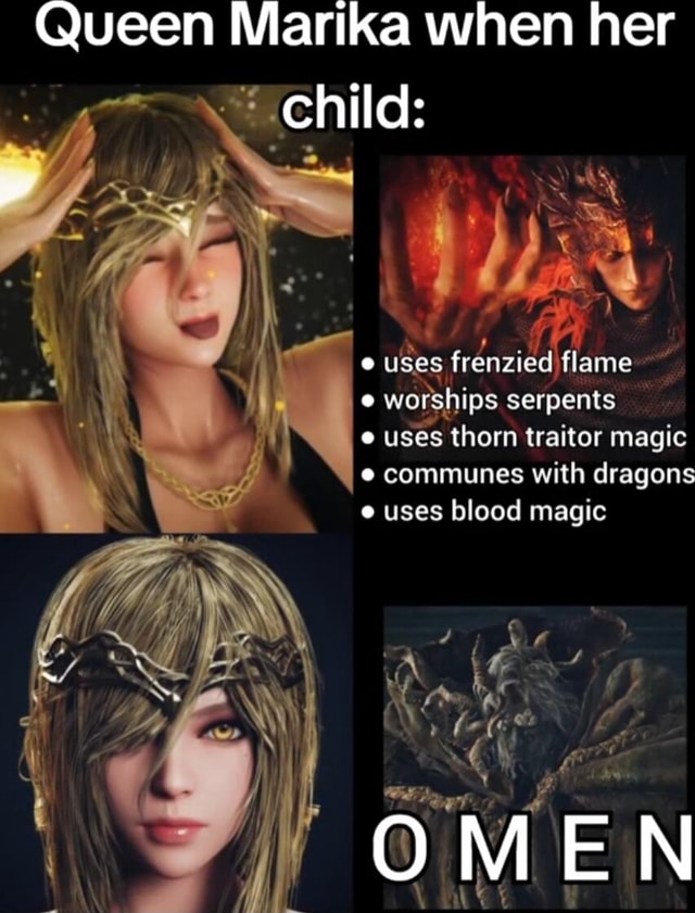 Queen Marika when her child: uses frenzied flame worships serpents uses ...