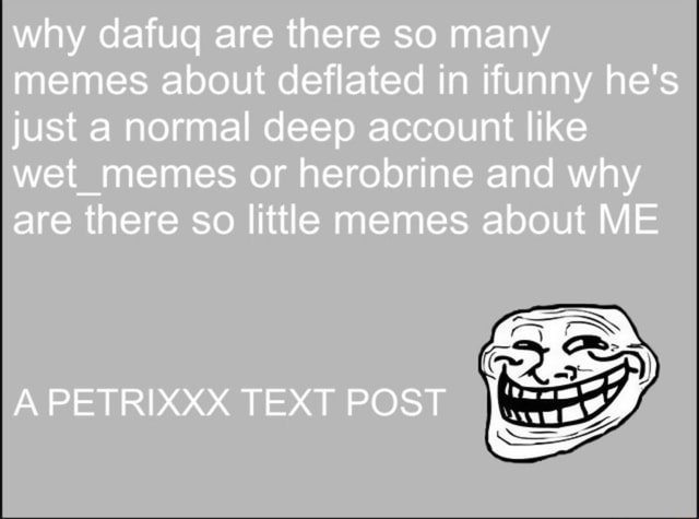 Why dafug are there so many memes about deflated in ifunny he's just a ...