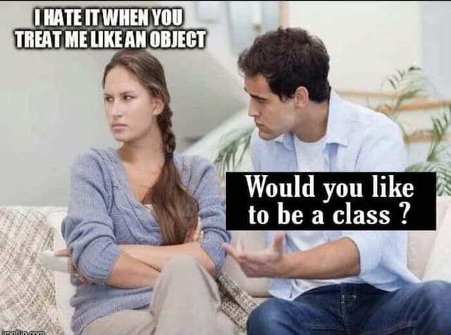 I LOLed...... - VHATE WHEN YOU TREAT ME LIKE AN OBIEGT at I Would you ...