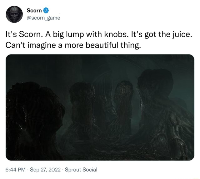 Scorn It's Scorn. A big lump with knobs. It's got the juice. Can't ...