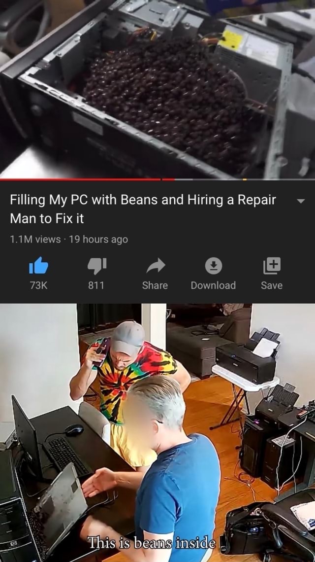 Filling My PC with Beans and Hiring a Repair Man to Fix it - iFunny