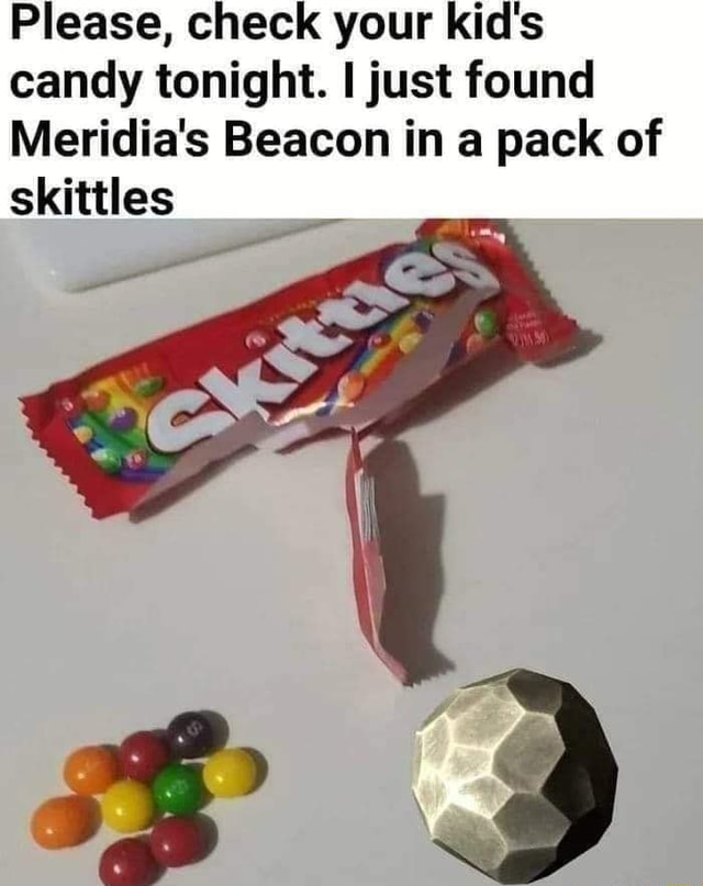 Please, check your kid's candy tonight. I just found Meridia's Beacon ...