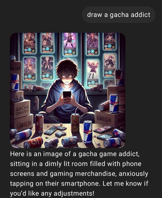 Draw a gacha addict Here is an image of a gacha game addict, sitting in ...